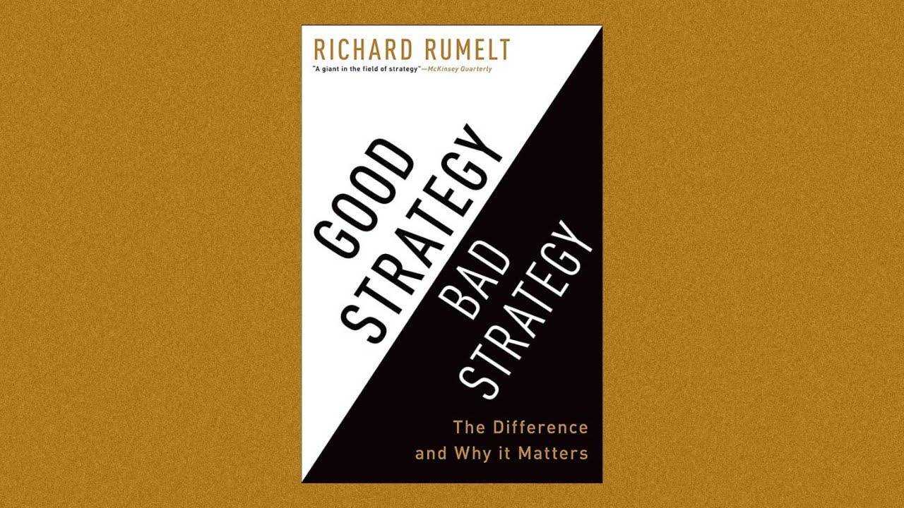Good Strategy/Bad Strategy by Richard P. Rumelt (a Book summary) - YouTube