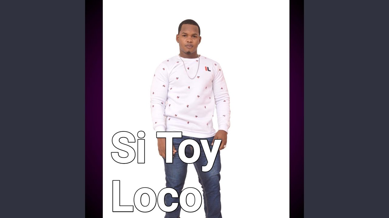 Si Toy Loco - YouTube