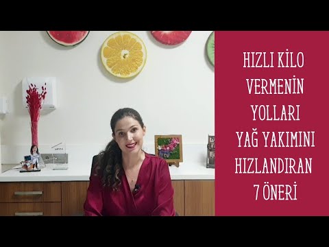 HIZLI KİLO VERMENİN YOLLARI|ACİL KİLO VERMEM LAZIM DİYENLER YAĞ YAKIMINI HIZLANDIRAN 7 ETKİLİ ÖNERİ