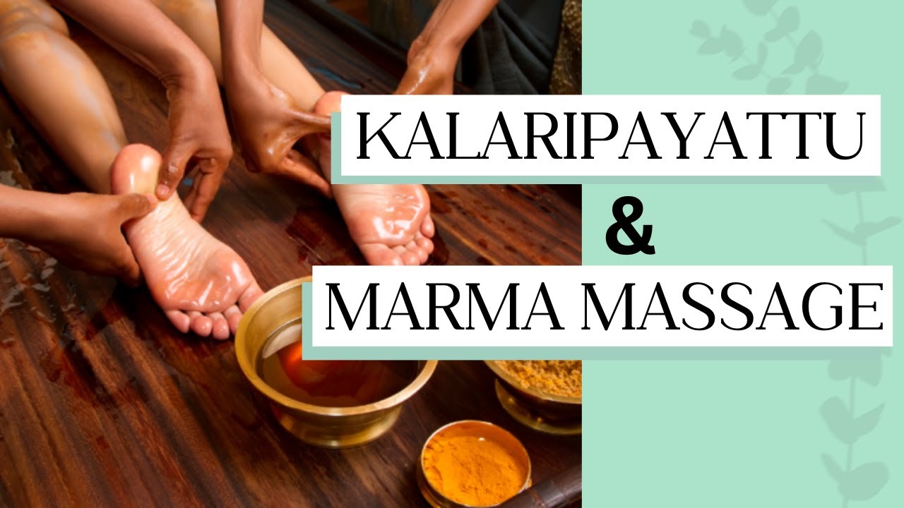 Unlocking the Secrets of Kalaripayattu, Marma, and Healing Massage Therapy - YouTube