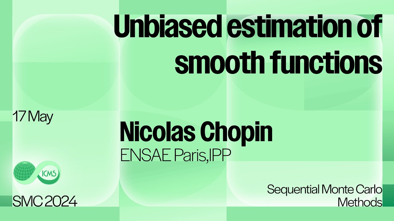 Nicolas Chopin, Unbiased estimation of smooth functions - YouTube