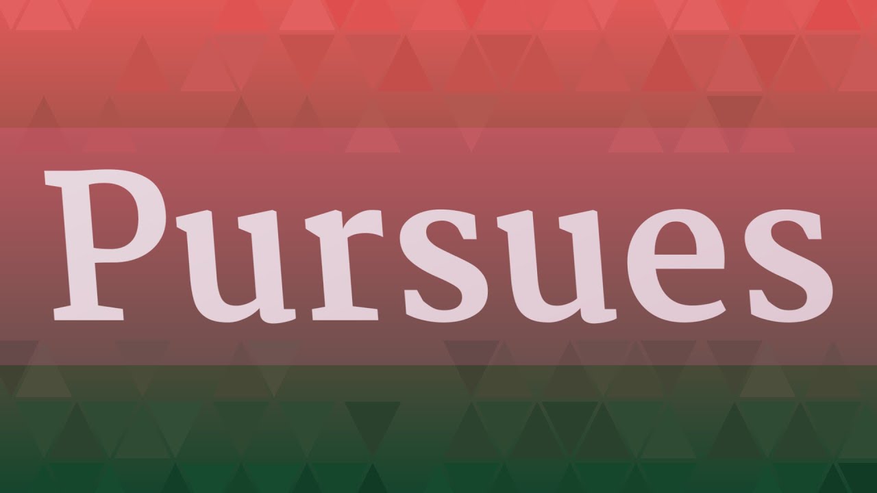 PURSUES pronunciation • How to pronounce PURSUES - YouTube