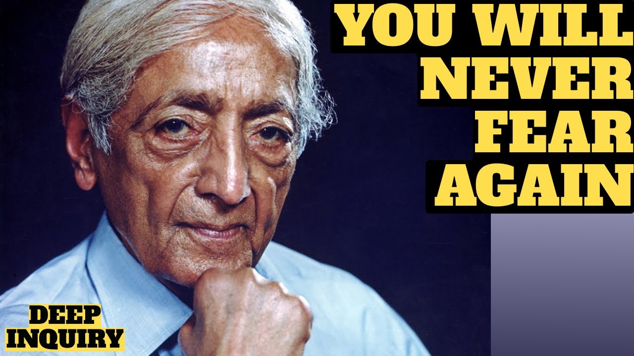 Dissolve FEAR NOW Completely - J. Krishnamurthy Deep Inquiry - YouTube