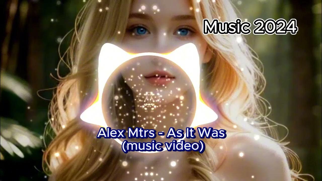 Alex Mtrs As It Was (music video) top 2024 - YouTube