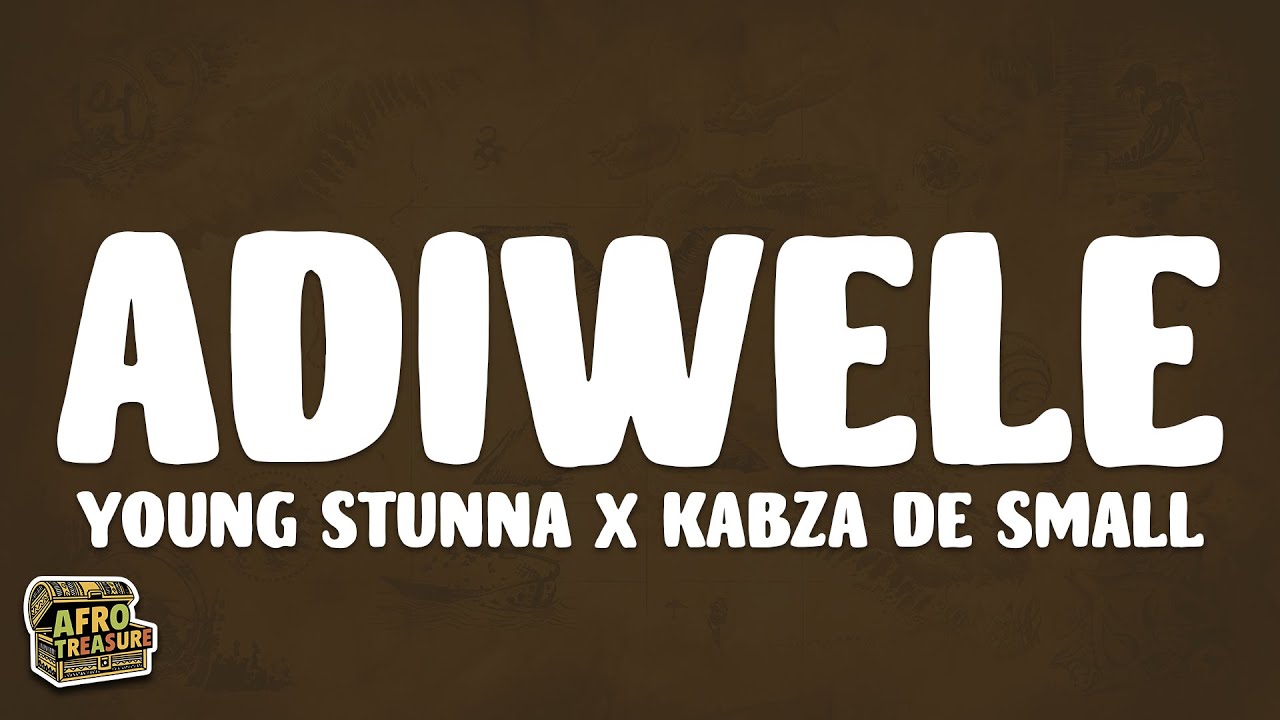 Young Stunna - Adiwele (Lyrics) ft. Kabza De Small - YouTube