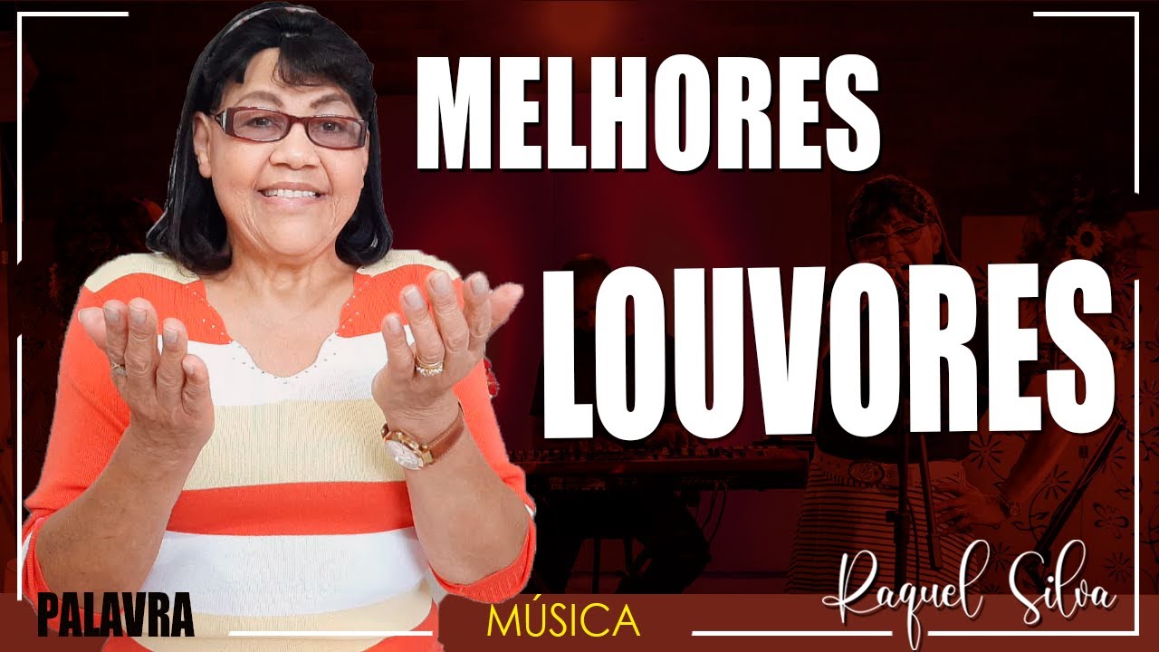 ALGUNS DOS MEUS MELHORES LOUVORES *** RAQUEL SILVA *** 2021 - YouTube