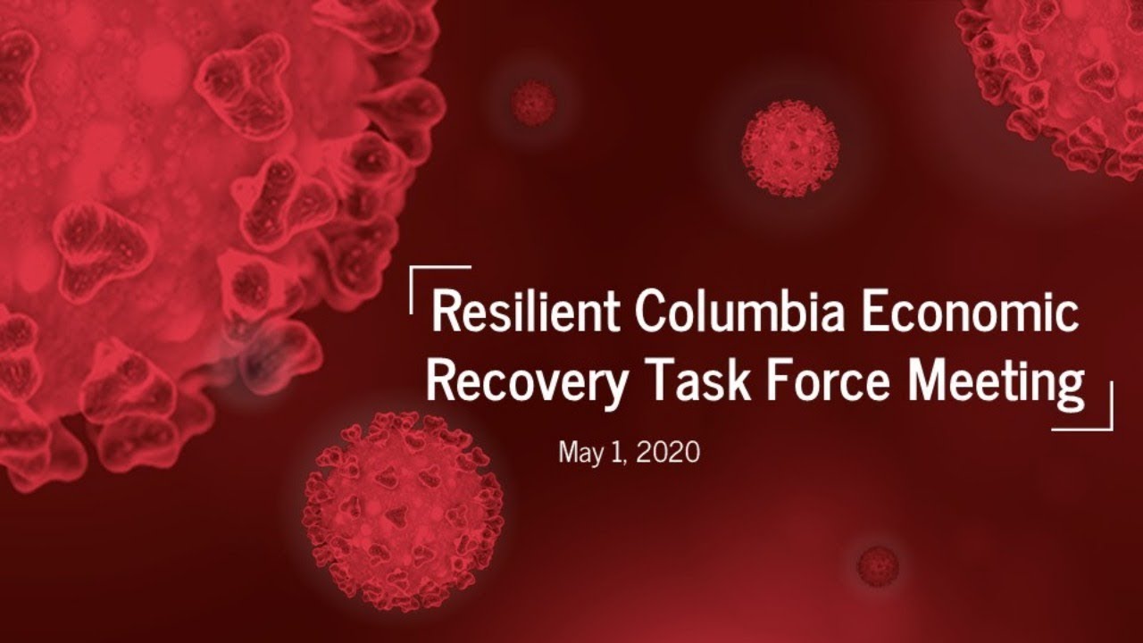 Resilient Columbia Economic Recovery Task Force Meeting | May 1, 2020 ...