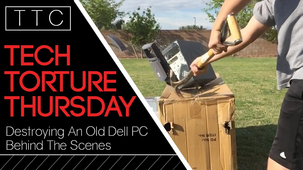 Tech Torture Thursday - Behind The Scenes - Destroying An Old Dell PC ...