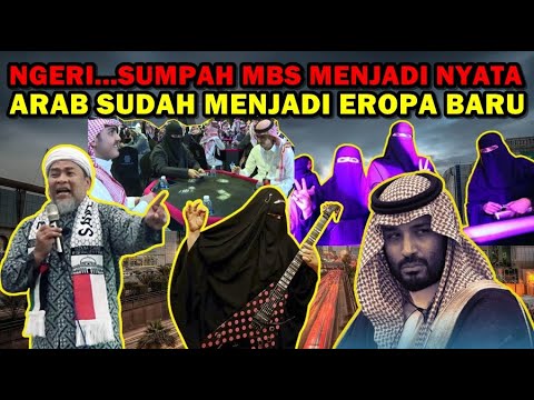 Ngeri...Sumpah MBS Menjadi Nyata Arab Sudah Menjadi Eropa Baru - Ustadz Zulkifli M Ali Lc.,MA