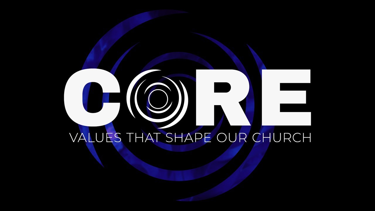 LOVE GOD | Core: Values that Shape Our Church - YouTube