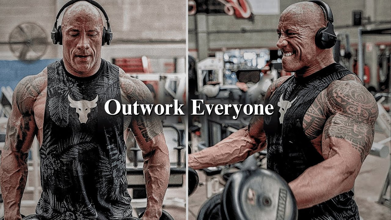 Outwork Everyone - Dwayne "THE ROCK" Johnson Best Motivational Video ...