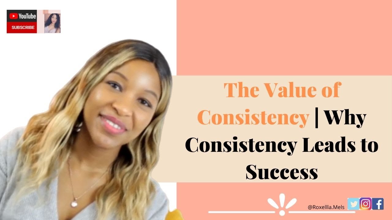 The Value of Consistency | Why Consistency Leads to Success - YouTube