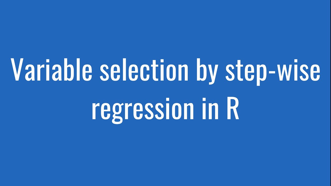 5.29: Variable selection by step-wise regression in R - YouTube