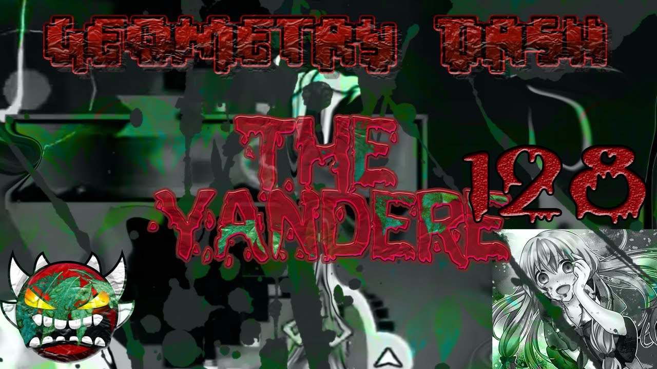 🔪Моя мечта Янка! 🔪 - GD 128- Extreme Demon (Hardest) - 🩸THE YANDERE ...