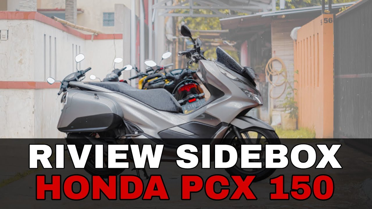 RIVIEW SIDEBOX HONDA PCX 150 || SETELAH TERPASANG - YouTube