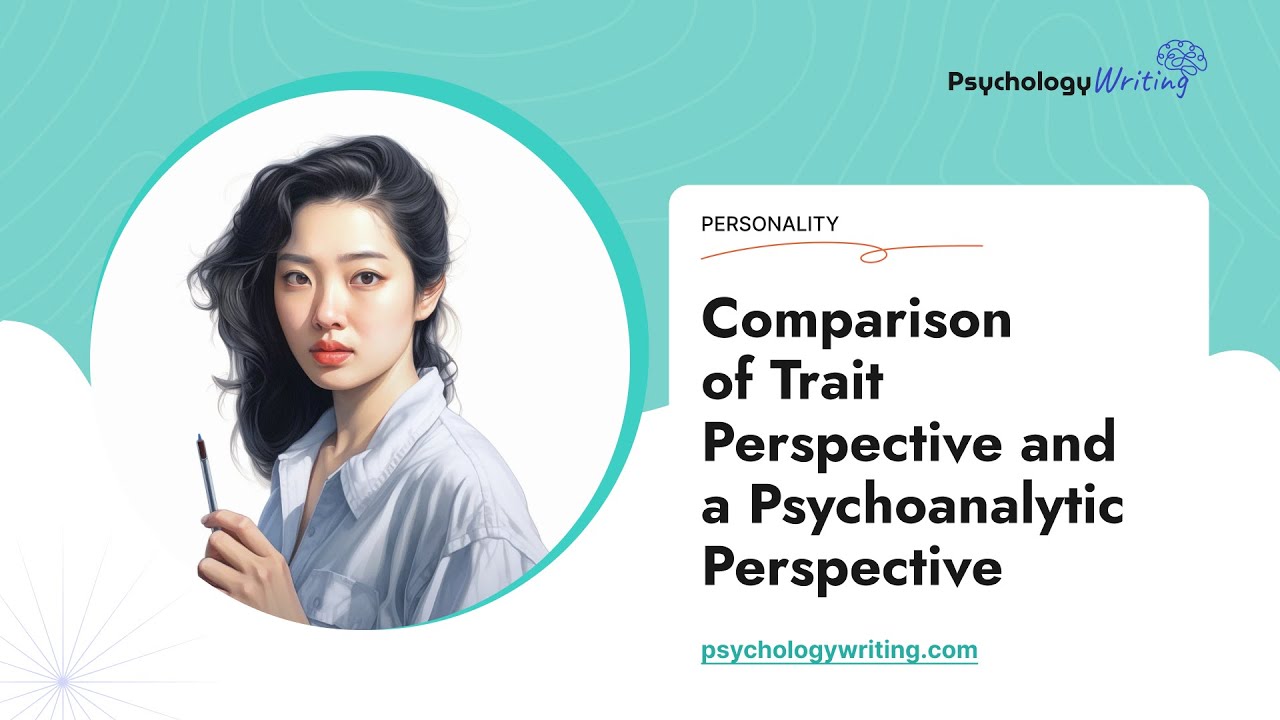 Comparison of Trait Perspective and a Psychoanalytic Perspective ...