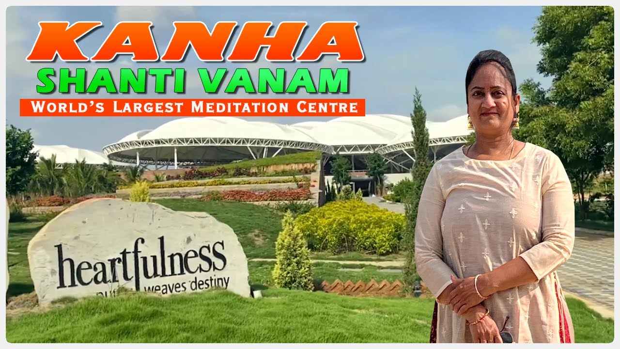 Kanha Shanti Vanam || Heartfullness || World’s Largest Meditation ...