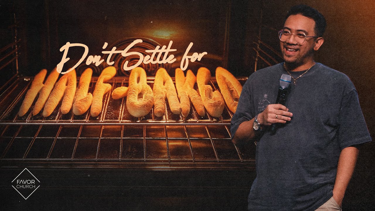 Dont Settle For Half-Baked (Jonlee Munoz) // Favor Church - YouTube