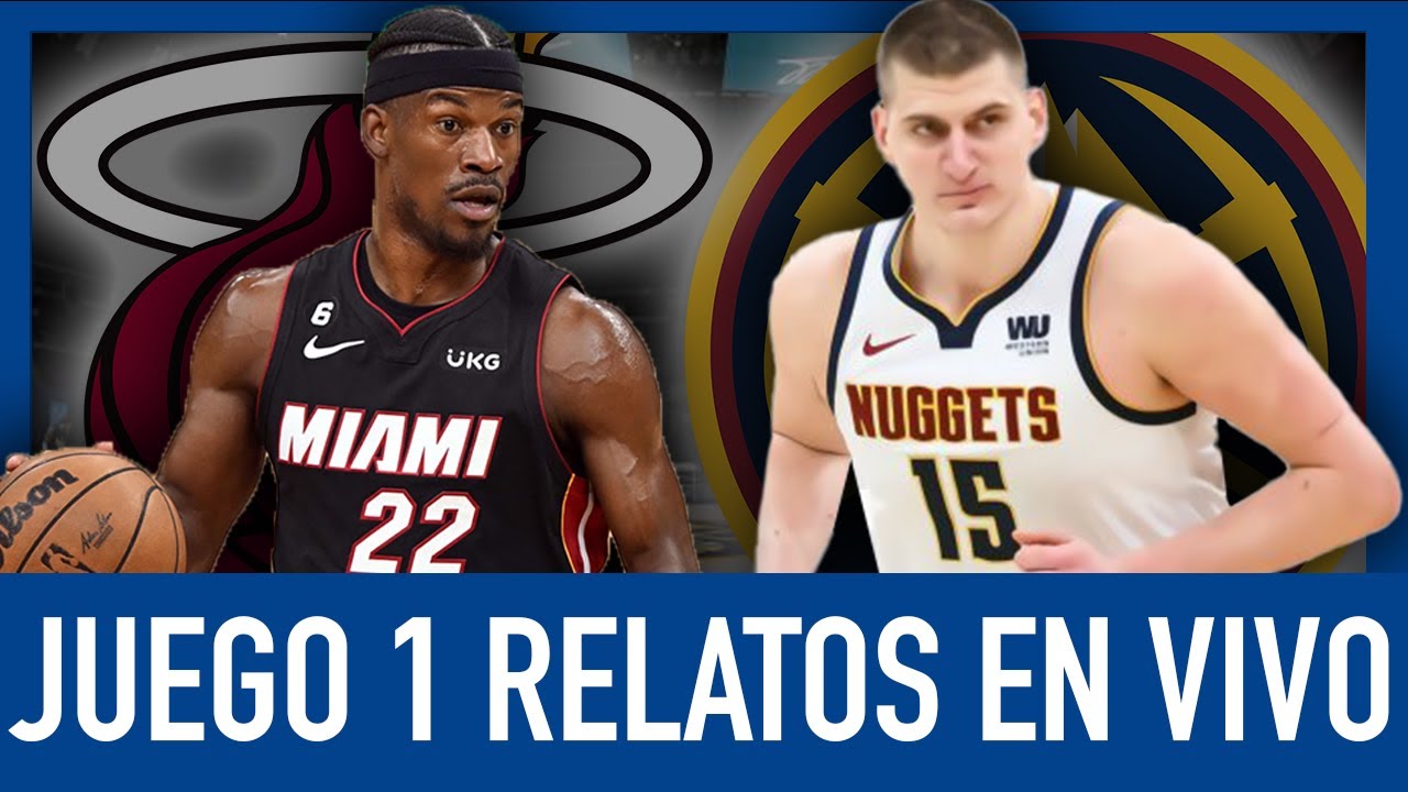 EN VIVO | MIAMI HEAT VS DENVER NUGGETS | FINALES NBA JUEGO 1 - YouTube