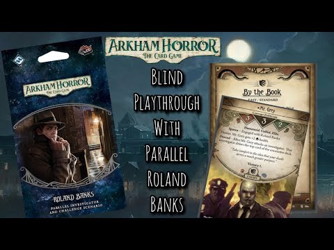 Arkham Horror LCG Blind Playthrough with Parallel Roland Banks in By ...