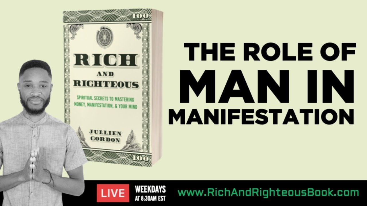 The Role Of Man In Manifestation Part 1 of 2 #059 #RichAndRighteous ...