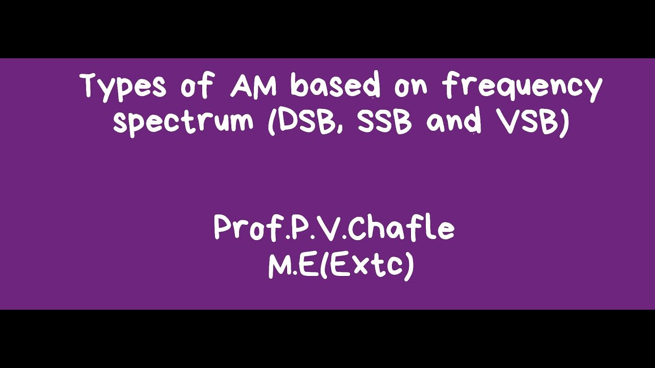 Types of AM based on frequency spectrum (DSB,SSB and VSB) | LECTURE 25 ...