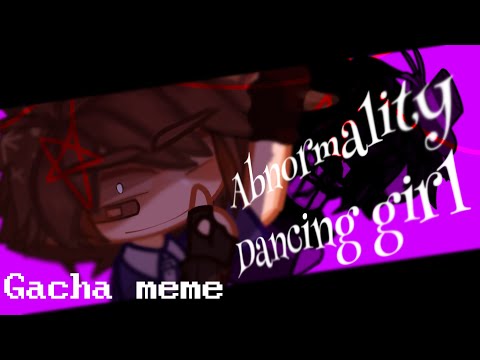 ABNORMALITY DANCING GIRL 🗝 | ❌ og | Gacha meme/Trend | GREGORY/GGY | MY AU‼️ | GL2 X FNAF