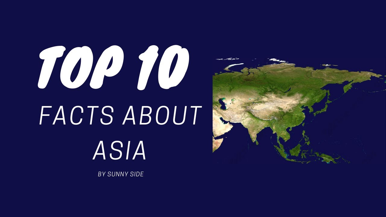 Top 10 Facts About Asia World Top 10 Series YouTube top-10-facts-about-asia-world-top-10-series-youtube