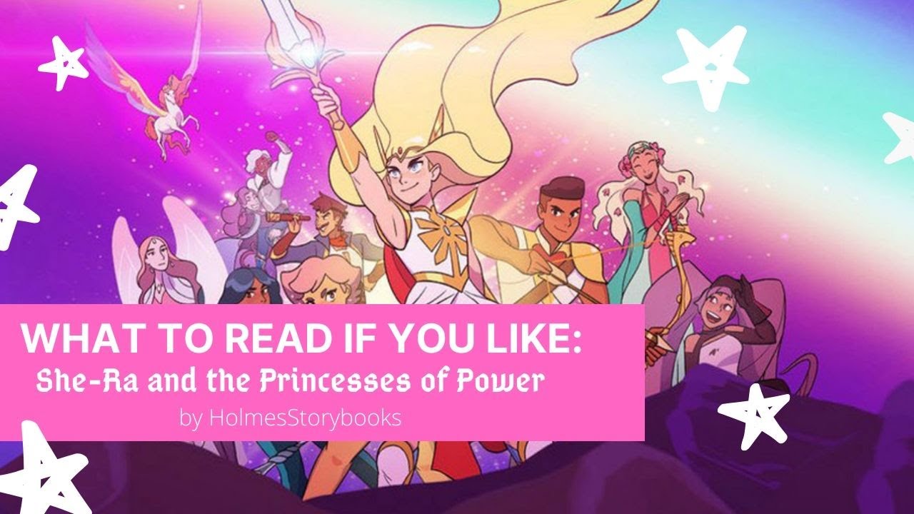 Books to Read If You Liked She-Ra and the Princesses of Power - YouTube