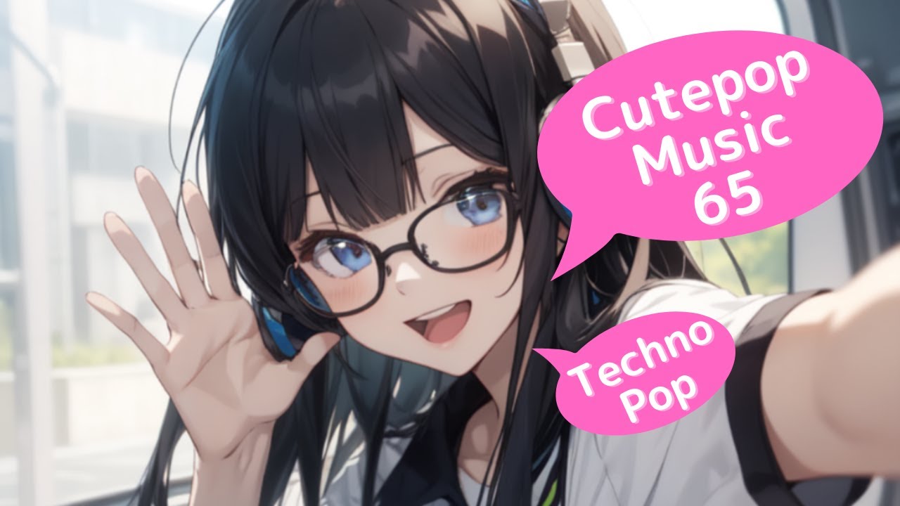 Cutepop Music 65 || かわいい Cute Techno Pop 💖 Positive Energy Boost - YouTube