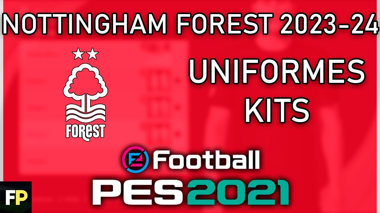 PES 2021 - Uniformes/kits Nottingham Forest (23-24) Xbox - YouTube