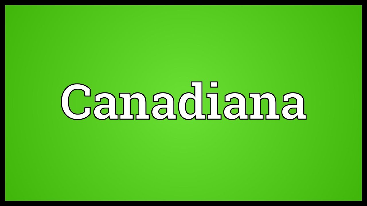 Canadiana Meaning - YouTube