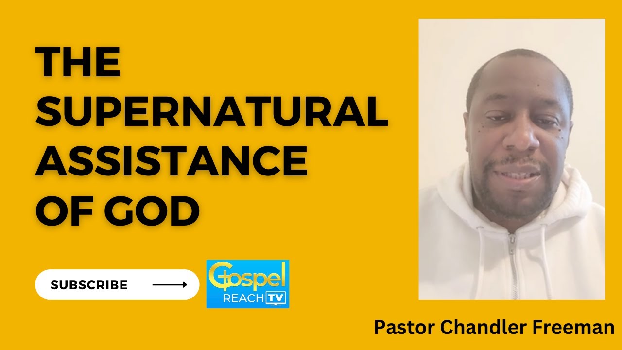 Supernatural Assistance of God | Pastor Chandler Freeman | #gospelreach ...