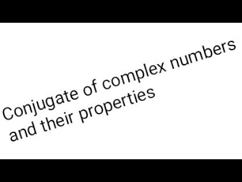Conjugate of complex number and their properties - YouTube