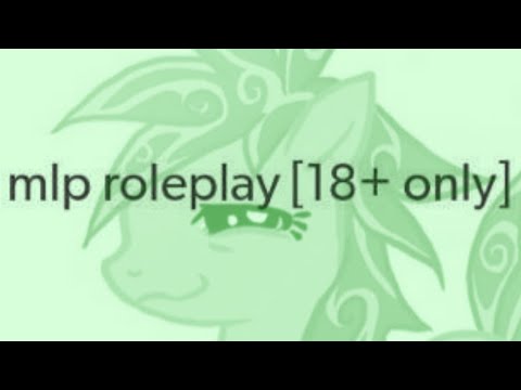 MLP ROLEPLAY [18+ ONLY]