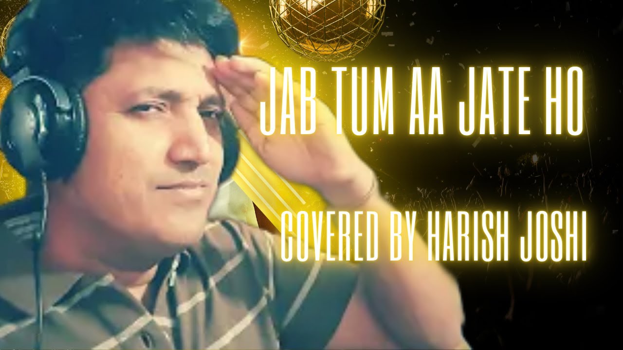 Jab Tum Aa Jate Ho Samne Covered By Harish Joshi - YouTube