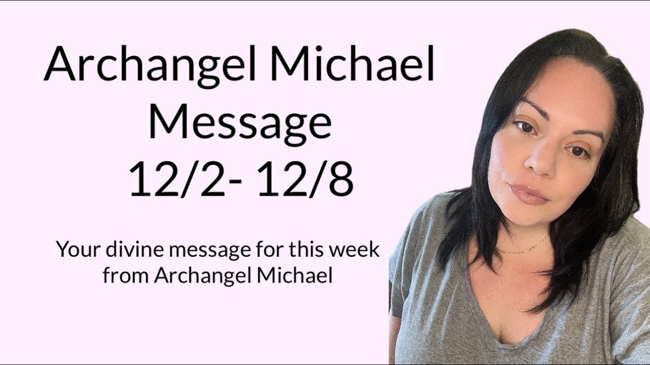 Archangel Michael Message for the week of 12/2- 12/8 - YouTube