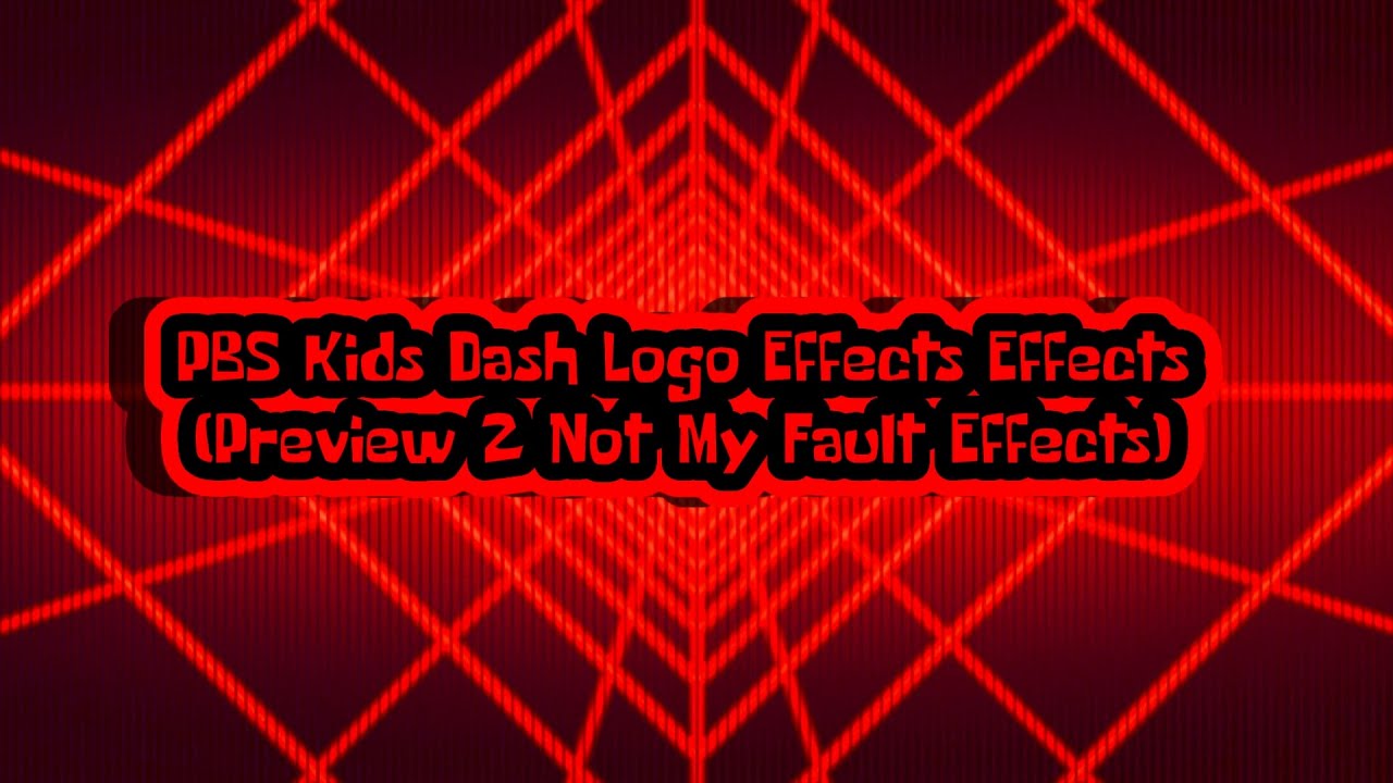 PBS Kids Dash Logo Effects Effects (Preview 2 Not My Fault Effects ...