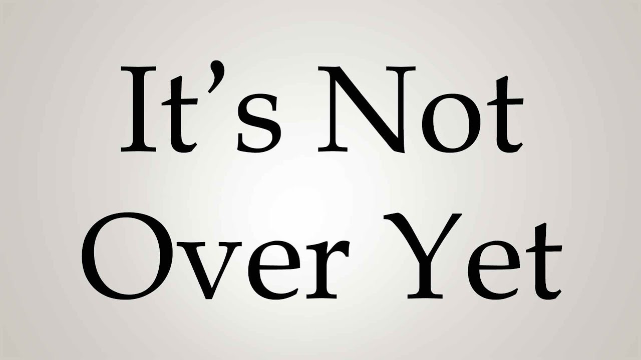 How to Pronounce ''It's Not Over Yet'' - YouTube