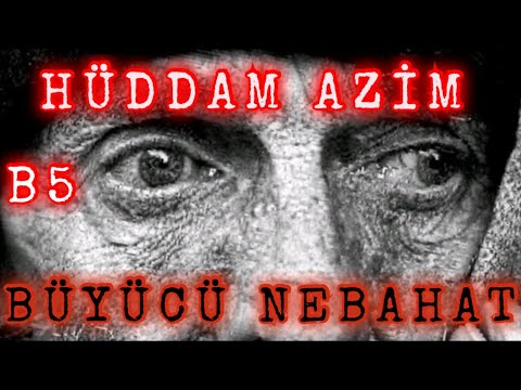 HÜDDAM AZİM; BÜYÜCÜ NEBAHAT B.5 | Korku Hikayeleri | Cin Çıkarma | Korku Hikayesi