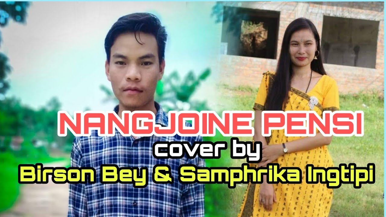 Nangjoine Pensi// cover song// Birson Bey & Samphrika Ingtipi// Jirsong - YouTube