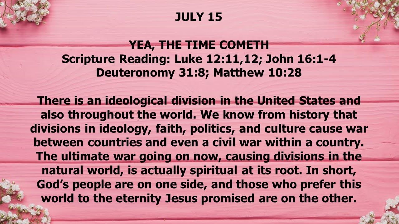 Daily Devotional July 15 - Yea, The Time Cometh - YouTube