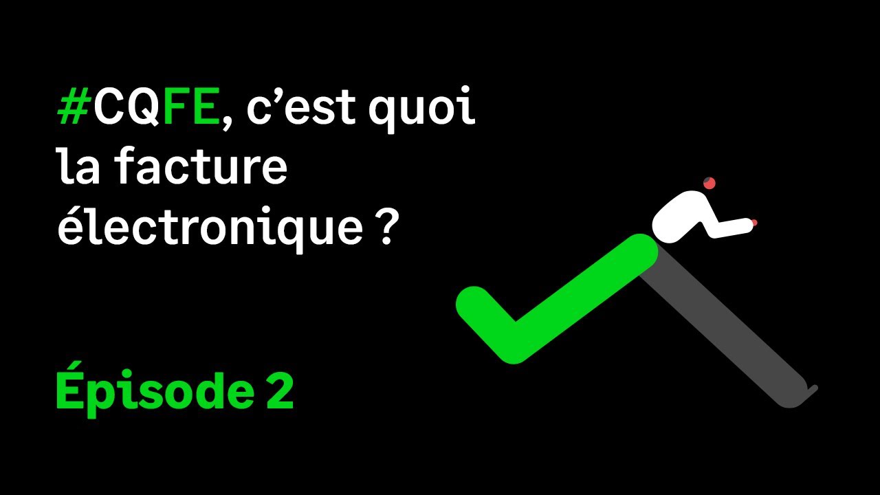Que va changer la facture électronique ? CQFE vous donne la réponse ...