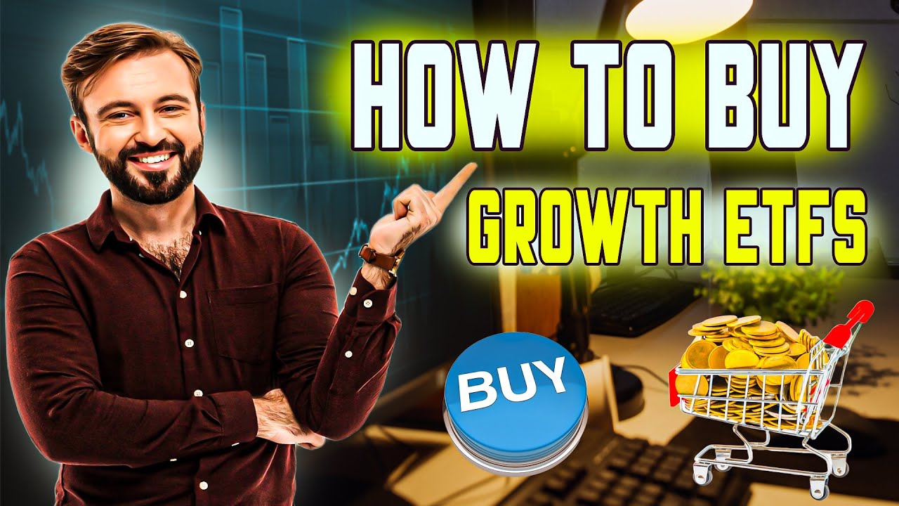 How to Buy Growth ETFs: A Beginner's Guide to Investing in High-Growth ...