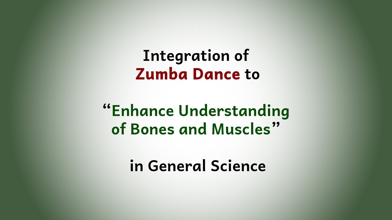𝐈𝐧𝐭𝐞𝐠𝐫𝐚𝐭𝐢𝐨𝐧 𝐨𝐟 𝐙𝐮𝐦𝐛𝐚 𝐃𝐚𝐧𝐜𝐞 𝐭𝐨 𝐄𝐧𝐡𝐚𝐧𝐜𝐞 𝐔𝐧𝐝𝐞𝐫𝐬𝐭𝐚𝐧𝐝𝐢𝐧𝐠 𝐨𝐟 𝐁𝐨𝐧𝐞𝐬 𝐚𝐧𝐝 ...