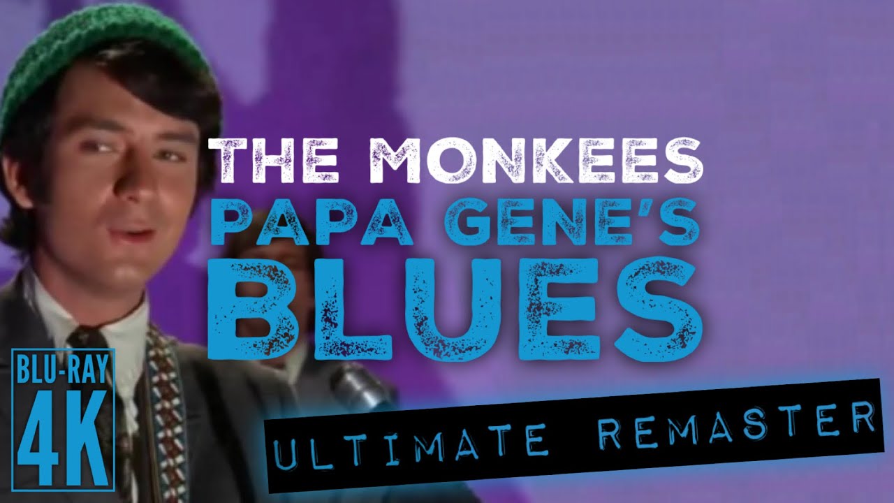 The Monkees PAPA GENE'S BLUES - ULTIMATE AUDIO REMASTER + 4K BLU-RAY ...