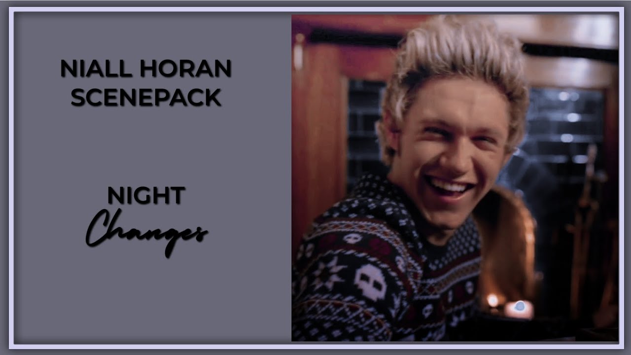 NIALL HORAN TWIXTOR SCENEPACK||NIGHT CHANGES - YouTube