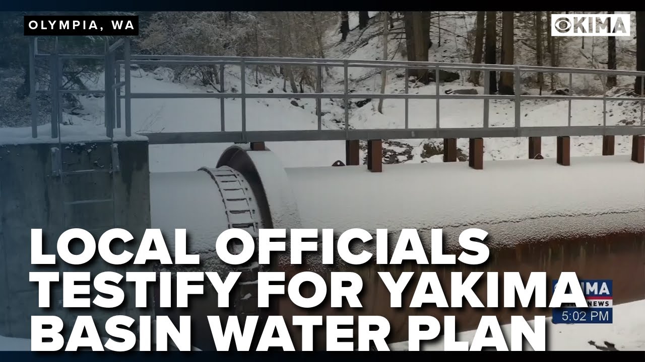 Local Officials Testify for Extension on Yakima Basin Water Storage ...