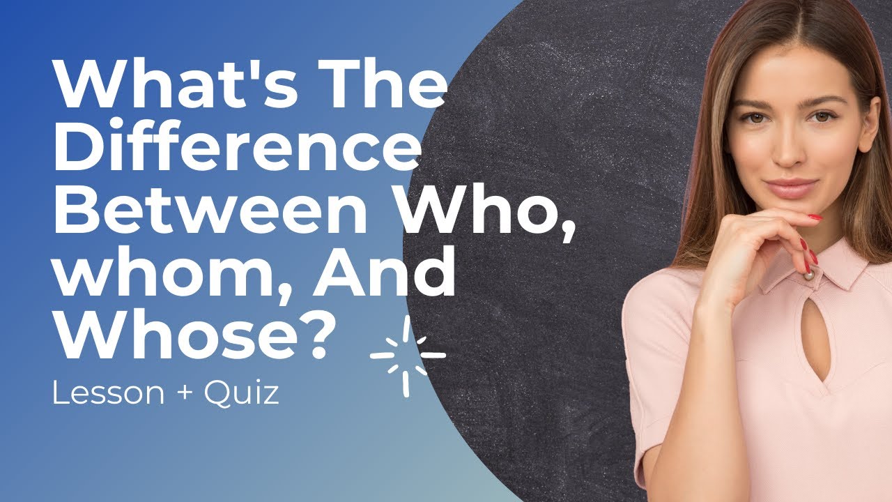 What is The Difference Between Who, Whom, Whose? (Lesson + Quiz) - YouTube
