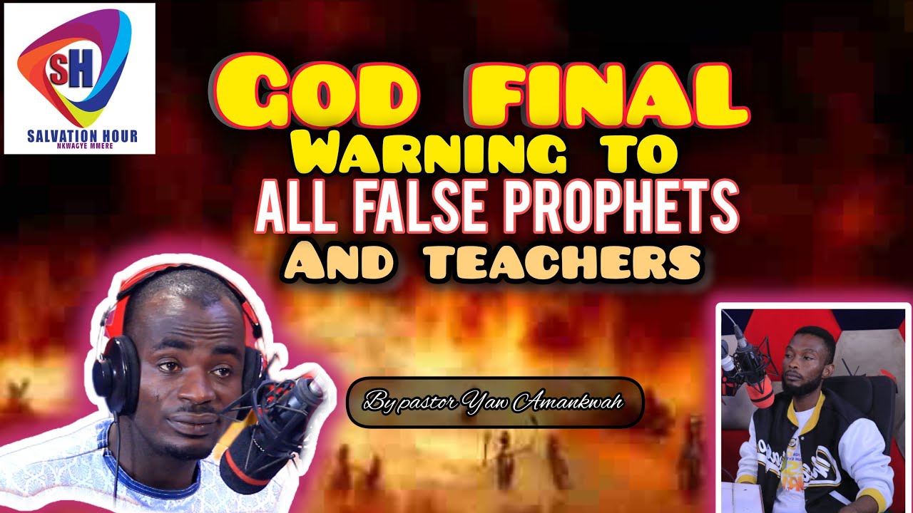 BEWARE OF FALSE PROPHETS AND FALSE TEACHERS BY PASTOR YAW AMANKWAH ...